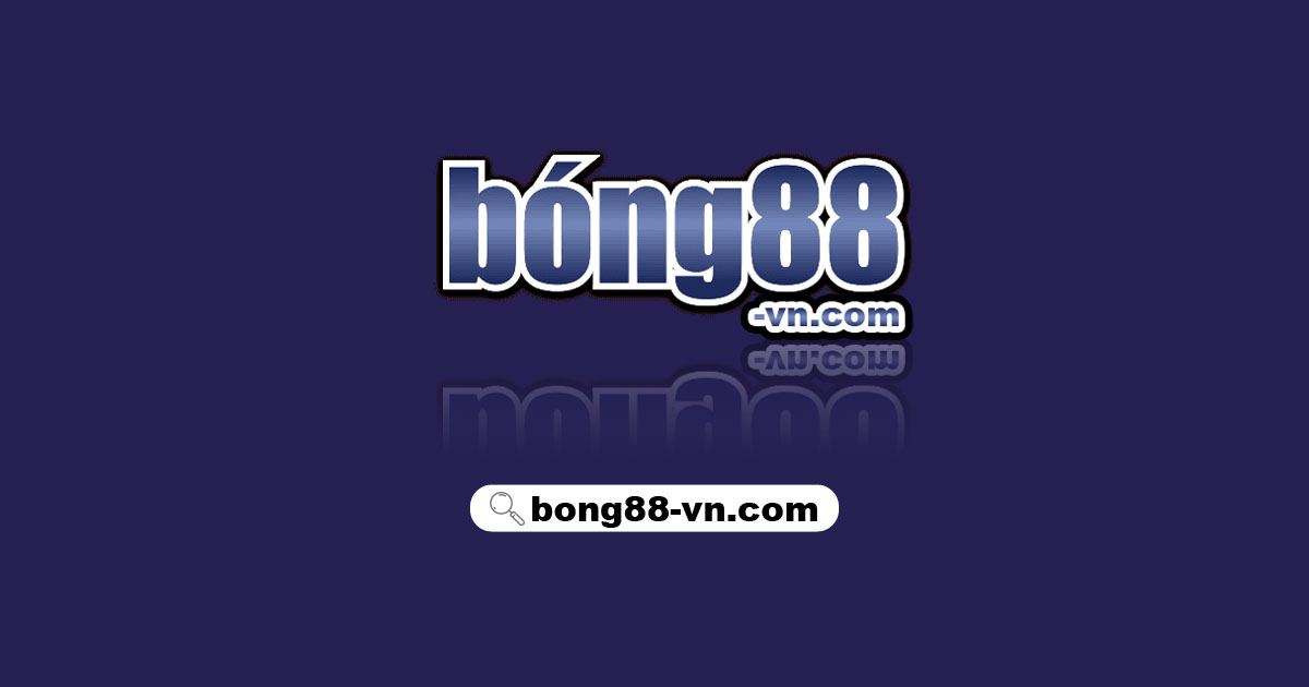 Bong88 - Viva bong88│Chào bạn, đăng nhập vào bong88 và nhận ngay 100k ...